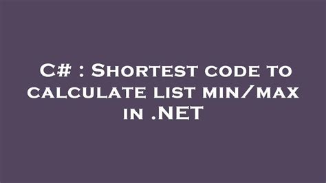C Shortest Code To Calculate List Minmax In Net Youtube