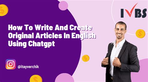How To Write And Create Original Articles In English Using Chatgpt Itay Verchik