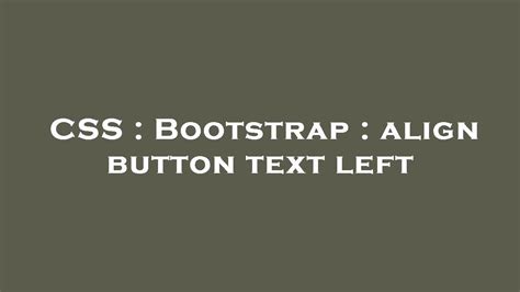 Css Bootstrap Align Button Text Left Youtube