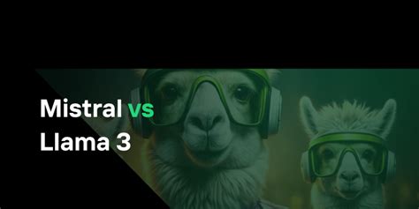 Mistral Vs Llama Which One Should You Choose Novita