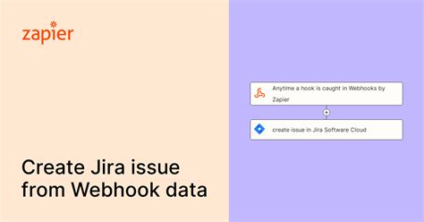 Anytime A Hook Is Caught In Webhooks By Zapier Create Issue In Jira Software Cloud Zapier