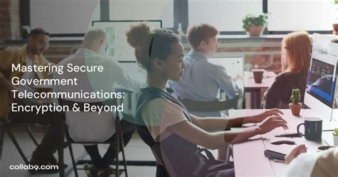 Mastering Secure Government Telecommunications Encryption And Beyond