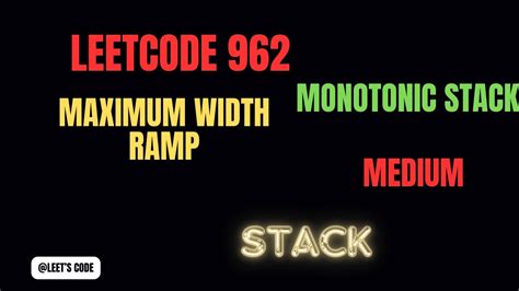 962 Maximum Width Ramp Stack Leetcode Medium Monotonic Stack