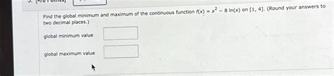 Solved Find The Global Minimum And Maximum Of The Continuous
