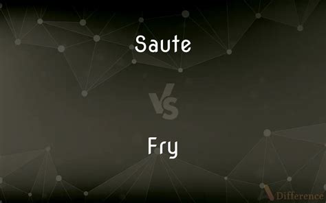 Saute Vs Fry Whats The Difference