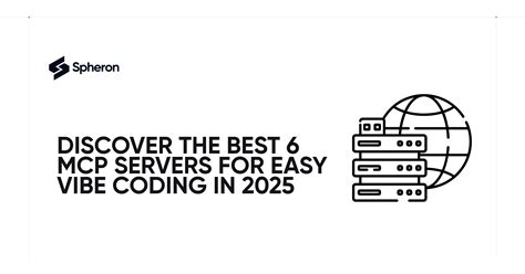 Discover The Best 6 Mcp Servers For Easy Vibe Coding In 2025