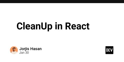 🛀 Cleanup In React Dev Community