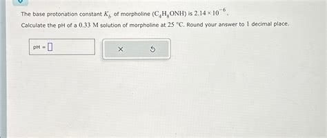 Solved The Base Protonation Constant Kb ﻿of Morpholine