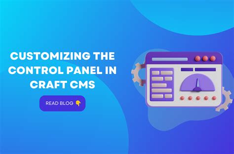 Customizing The Control Panel In Craft Cms Why Its Important In 2023