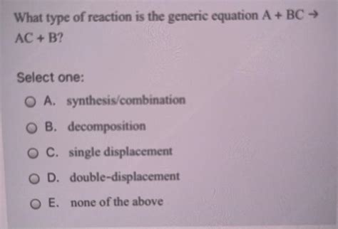 Solved What Type Of Reaction Is The Generic Equation A Bc