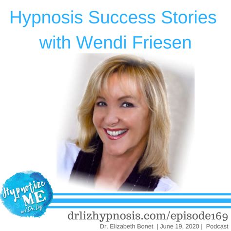 Hm Hypnosis Success Stories With Wendi Friesen Hypnosis For An