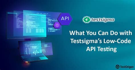 Testsigmas Low Code Api Testing Rseleniumjava