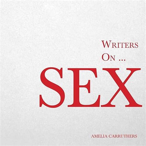 Writers On Sex A Book Of Quotes Poems And Literary Reflections Amazon Co Uk
