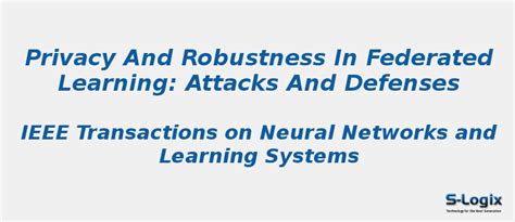 Robustness In Federated Learning Attacks And Defenses S Logix