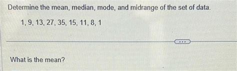 Answered Determine The Mean Median Mode And Midrange Of The Set Of Kunduz