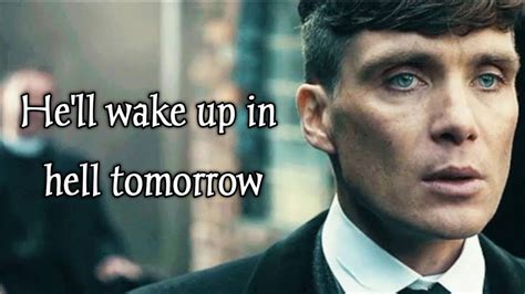 Hell Wake Up In Hell Tomorrow Thomas Shelby Peaky Blinders Youtube