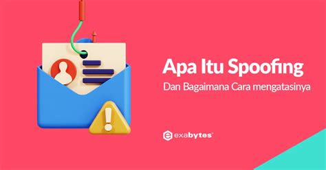 Apa Itu Spoofing Dan Bagaimana Cara Mengatasinya
