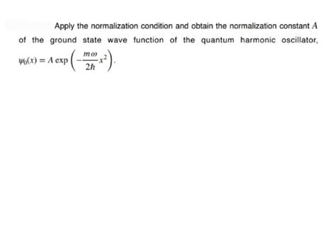 Solved Apply The Normalization Condition And Obtain The