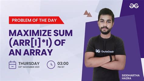 maximize sum arr[i] i of an array problem of the day 03 11 21