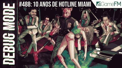 Debug Mode 488 10 Anos De Hotline Miami Podcast
