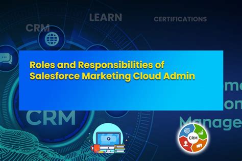 Roles And Responsibilities Of Salesforce Marketing Cloud Admin