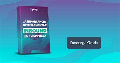 La Importancia De Implementar Inbound En Tu Empresa