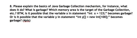 [solved] 8 please explain the basics of java garbage col
