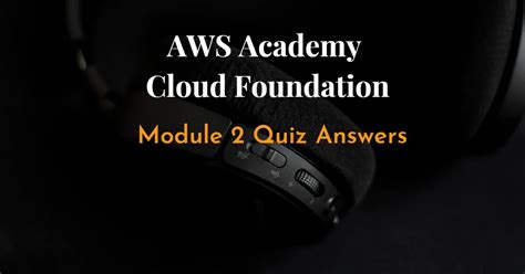 aws academy cloud foundation module 2 quiz answers 2025