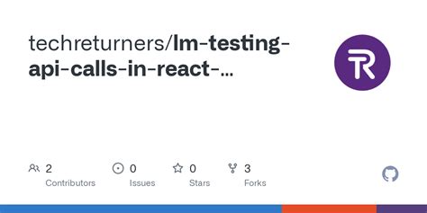 GitHub Techreturners Lm Testing Api Calls In React Solution