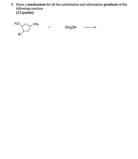 SOLVED: 9. Draw a mechanism for all the substitution and elimination products of the following ...