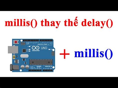 Arduino | Millis thay thế Delay - Chi tiết về millis() - YouTube