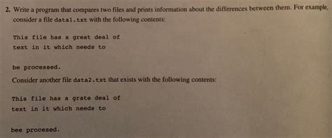 Solved 2 Write A Program That Compares Two Files And Prints Chegg Com