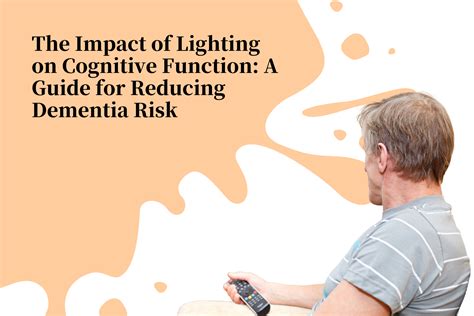 The Impact Of Lighting On Cognitive Function A Guide For Reducing Dem Pitoies