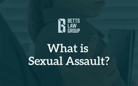 What Is Sexual Assault Betts Law Group
