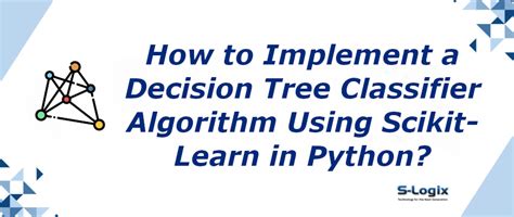 Sample Code For Decision Tree Classifier Algorithm In Python S Logix