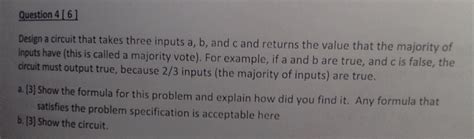 Solved Question Design A Circuit That Takes Three Chegg Com