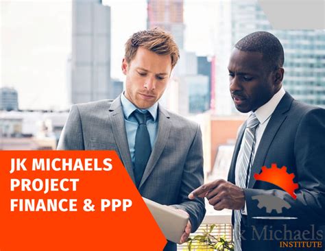 Project Finance And Ppp Jk Michaels Institute