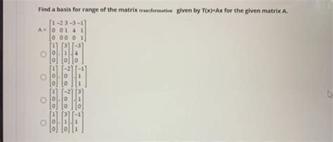 Solved Find A Basis For Range Of The Matrix Transformation Chegg Com
