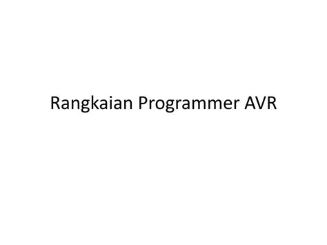 PPT Rangkaian Programmer AVR PowerPoint Presentation Free Download ID 4027981