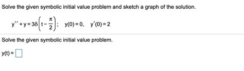 Solved Solve The Given Symbolic Initial Value Problem And