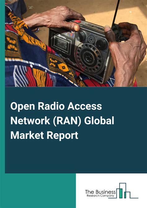 Open Radio Access Network Ran Market Report 2025 Forecast To 2034