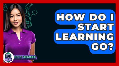 How Do I Start Learning Go Next Lvl Programming Youtube