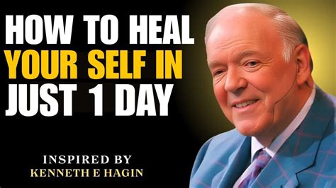 How To Heal Yourself In Just 1 Day Kenneth E Hagin Most Powerful