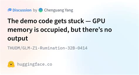 THUDM GLM Z1 Rumination 32B 0414 The Demo Code Gets Stuck GPU Memory Is Occupied But There