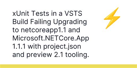Xunit Tests In A Vsts Build Failing Upgrading To Netcoreapp11 And Microsoftnetcoreapp 111