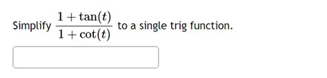 Solved Simplify 1cott1tant To A Single Trig Function