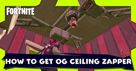 How To Get Ceiling Zapper Fortnite｜game8