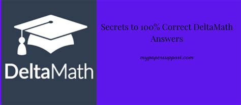 The Secret To 100 Correct Delta Math Answers My Paper Support