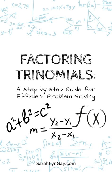 Factoring Trinomials A Step By Step Guide For Efficient Problem Solving Sarah Lyn Gay