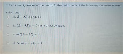 Solved Let λ be an eigenvalue of the matrix A then which Chegg com